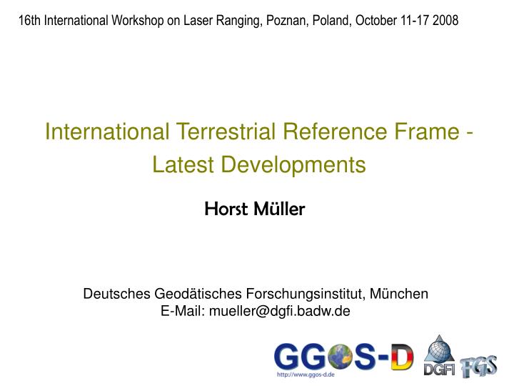 PPT - International Terrestrial Reference Frame - Latest Developments ...
