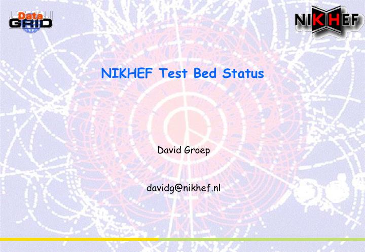 PPT - NIKHEF Test Bed Status PowerPoint Presentation, free download ...