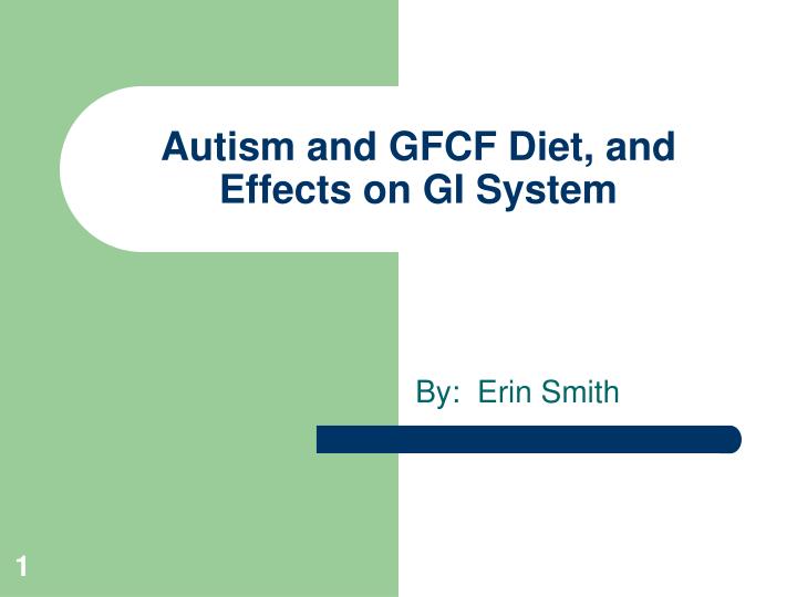 PPT - Autism and GFCF Diet, and Effects on GI System PowerPoint ...