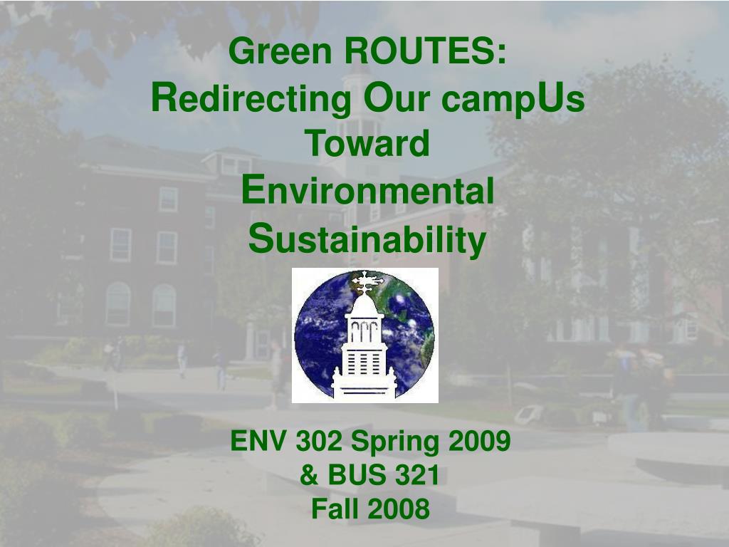 PPT - Green ROUTES: R edirecting O ur camp U s Toward E nvironmental S ...