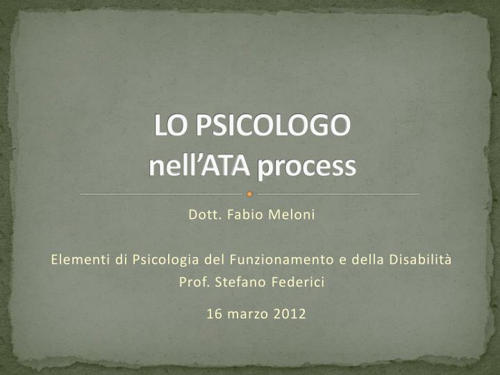 PPT - LO PSICOLOGO nell’ATA process PowerPoint Presentation, free ...