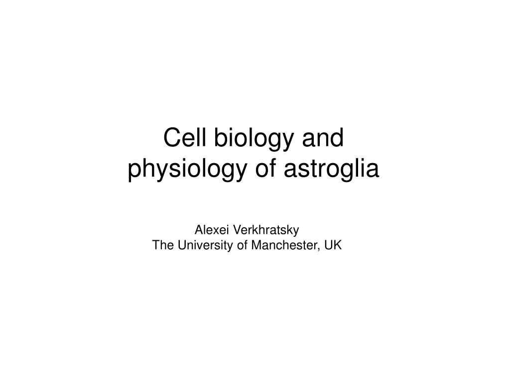 PPT - Cell biology and physiology of astroglia PowerPoint Presentation ...