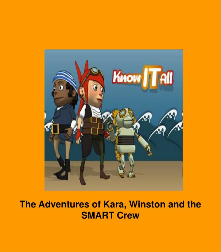 PPT - The Adventures of Kara, Winston and the SMART Crew PowerPoint ...