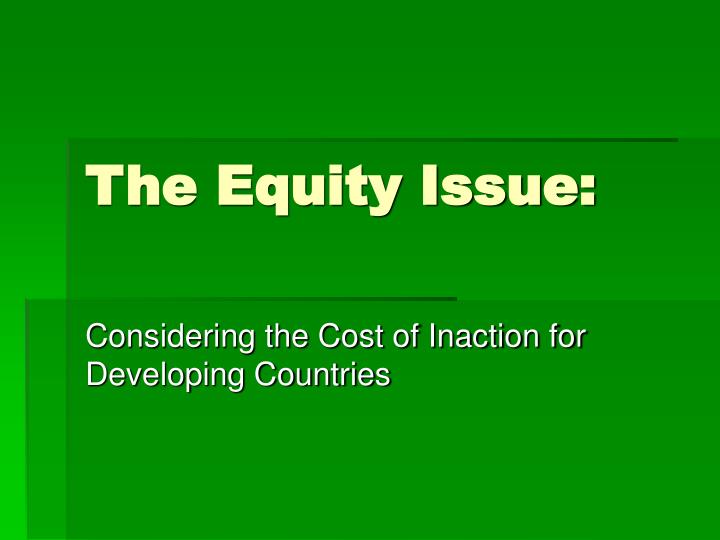 PPT - The Equity Issue: PowerPoint Presentation, free download - ID:3598964
