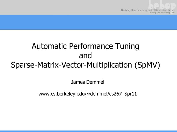 Ppt Automatic Performance Tuning And Sparse Matrix Vector Multiplication Spmv Powerpoint