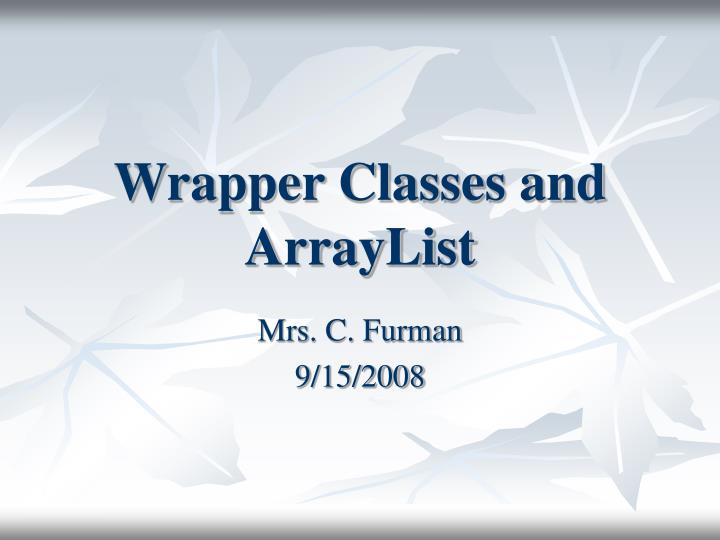 PPT - Wrapper Classes and ArrayList PowerPoint Presentation, free download - ID:3599364