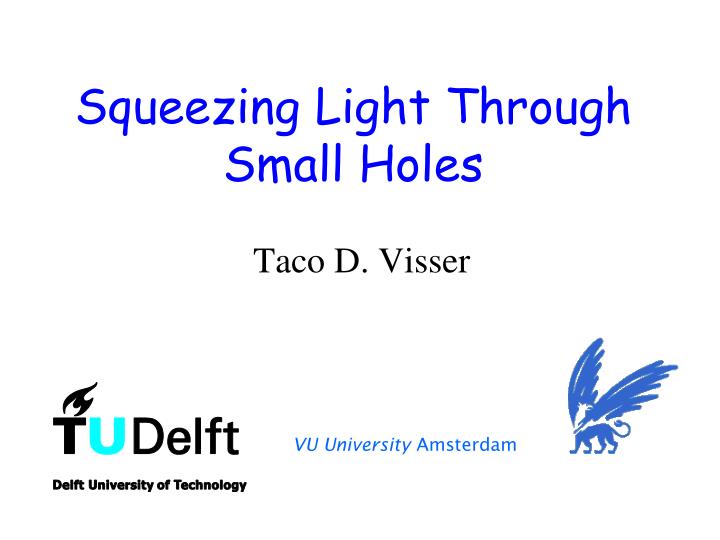 PPT - Squeezing Light Through Small Holes PowerPoint Presentation, free ... PPT - Squeezing Light Through Small Holes PowerPoint Presentation, free ...