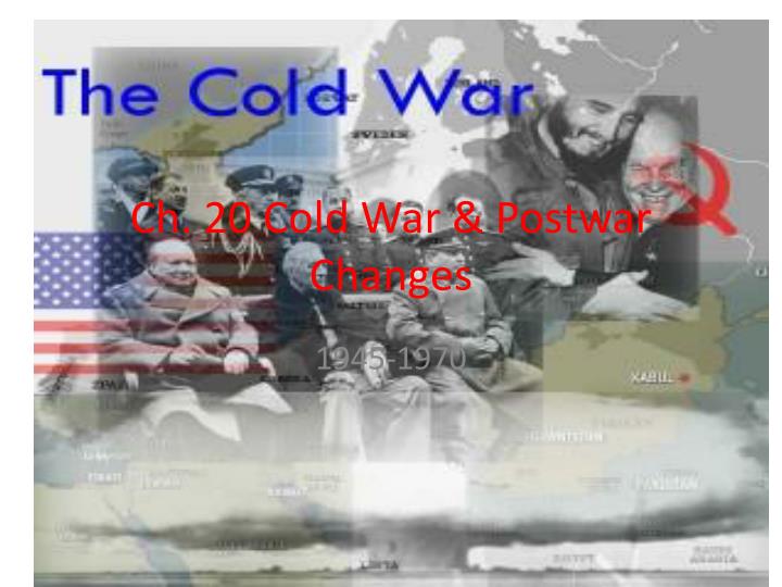 PPT - Ch. 20 Cold War & Postwar Changes PowerPoint Presentation, free ...