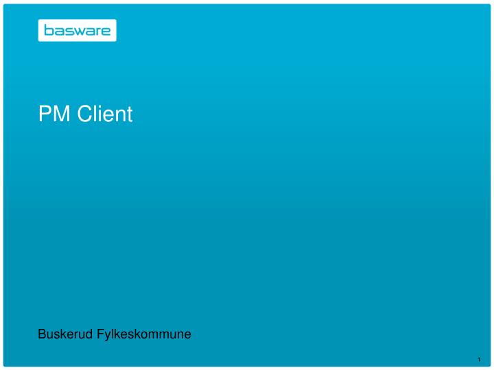 PPT - PM Client PowerPoint Presentation, free download - ID:3602234