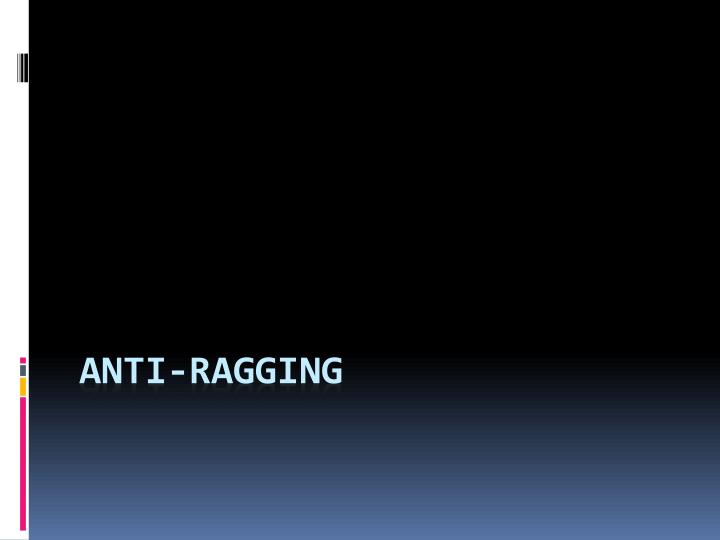 PPT - Anti-Ragging PowerPoint Presentation, free download - ID:3602653
