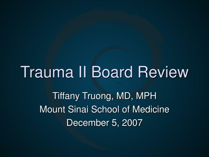 PPT - Trauma II Board Review PowerPoint Presentation, free download ...