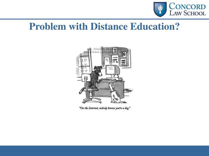 PPT - Problem with Distance Education? PowerPoint Presentation, free ...