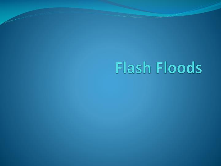 PPT - Flash Floods PowerPoint Presentation, free download - ID:3603906