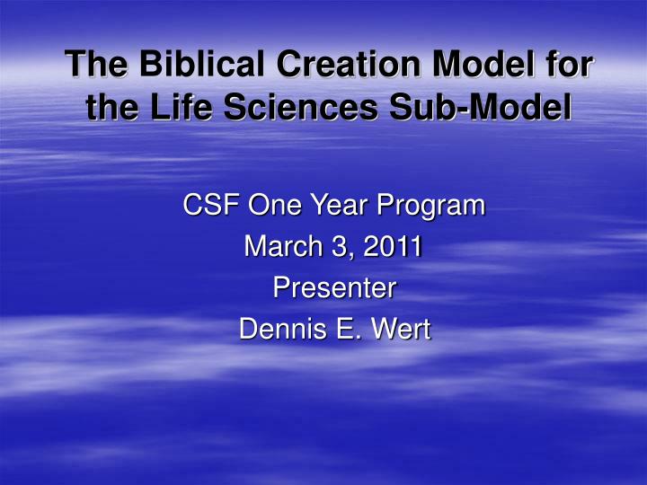 PPT - The Biblical Creation Model for the Life Sciences Sub-Model ...