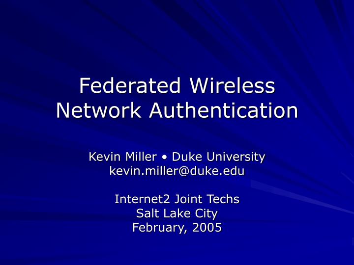 PPT - Federated Wireless Network Authentication PowerPoint Presentation ...